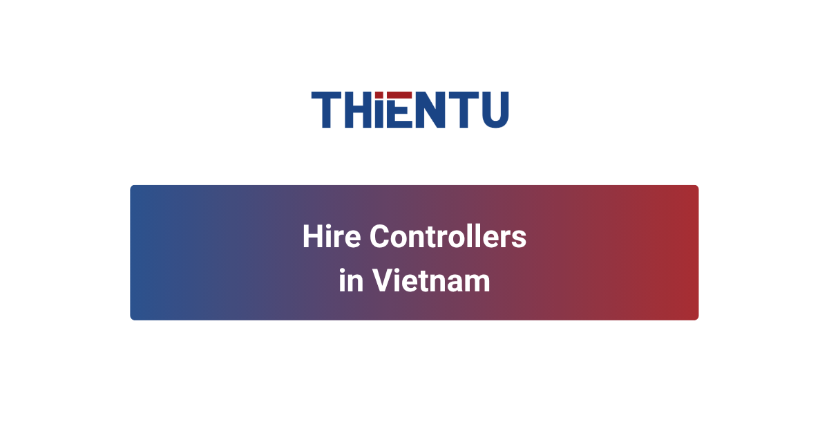 Hire Controllers in Vietnam | Offshore Staffing by THIENTU BPO